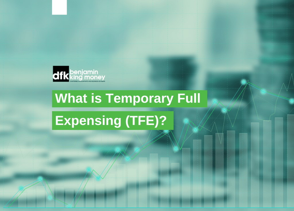 What is Temporary Full Expensing (TFE)? - DFK BKM