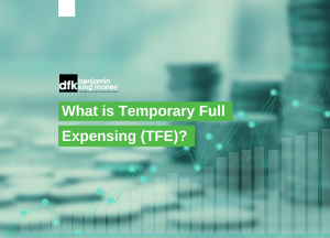 What is Temporary Full Expensing (TFE)? - DFK BKM